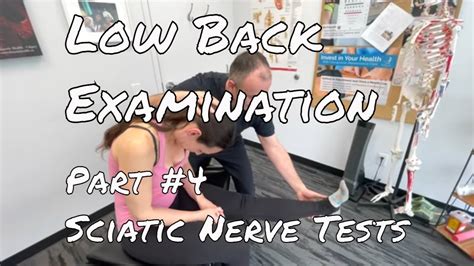 Low Back Examination Part 4 Sciatic Nerve Tests Sciatic Nerve