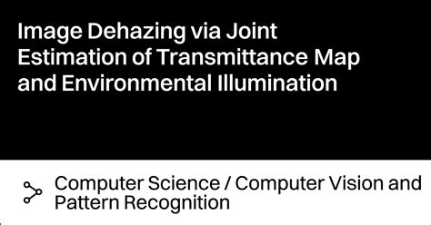 Image Dehazing Via Joint Estimation Of Transmittance Map And