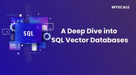 Myscale On Linkedin A Deep Dive Into Sql Vector Database