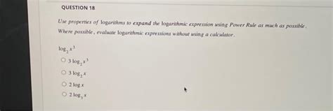 question 18 use properties of logarithms to expand