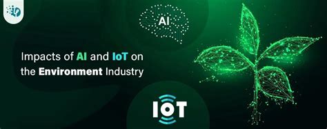 Vats Patel On Linkedin Impacts Of Ai And Iot On The Environment Industry Ifour Technolab