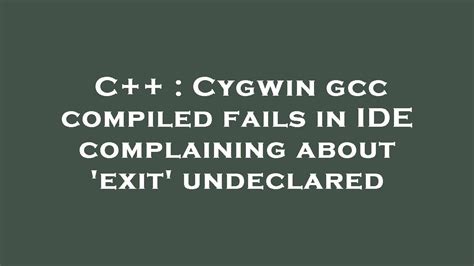 C Cygwin Gcc Compiled Fails In Ide Complaining About Exit Undeclared Youtube