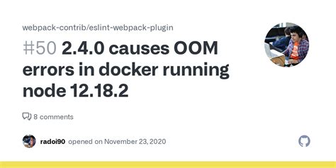 2 4 0 causes oom errors in docker running node 12 18 2 · issue 50 · webpack contrib eslint