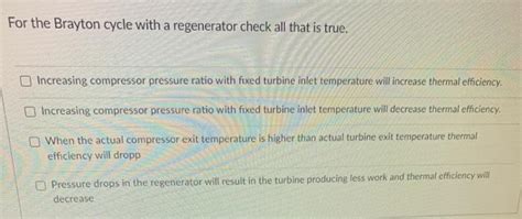 Solved For The Brayton Cycle With A Regenerator Check All Chegg Com