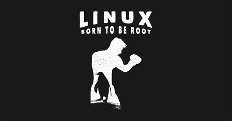 Linux Fighter Born To Be Root Linux T Shirt Teepublic