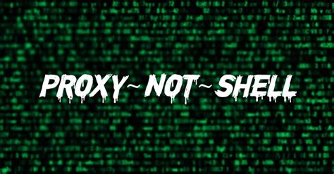 ProxyNotShell The New Proxy Hell