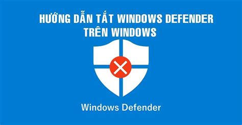 Tắt Windows Defender Win 11 Cách Vô Hiệu Hóa Và Bỏ Qua Bước Sạc Máy