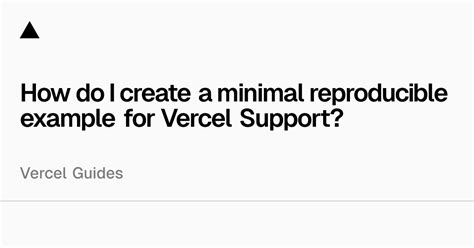 how do i create a minimal reproducible example for vercel support
