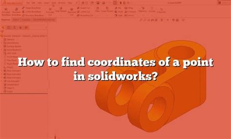 How To Find Coordinates Of A Point In Solidworks