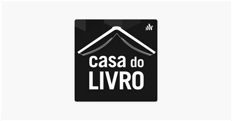 ‎casa Do Livro On Apple Podcasts