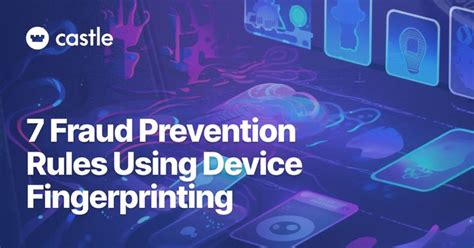 7 fraud prevention rules using device fingerprinting