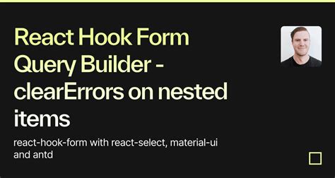 React Hook Form Query Builder Clearerrors On Nested Items Codesandbox