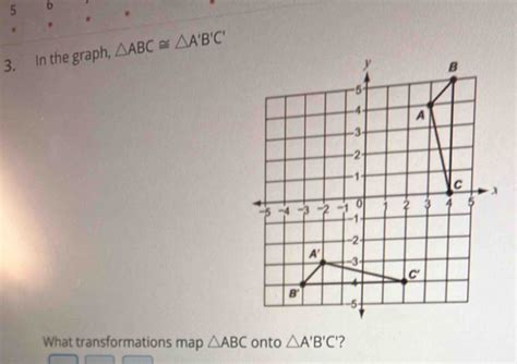 solved 5 6 3 in the graph abc≌ a b c what transformations map