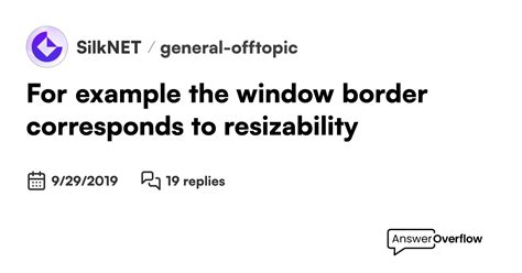 For Example The Window Border Corresponds To Resizability Silknet