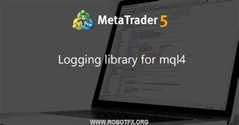 Logging Library For Mql4 Library Metatrader 4 Download Metatrader