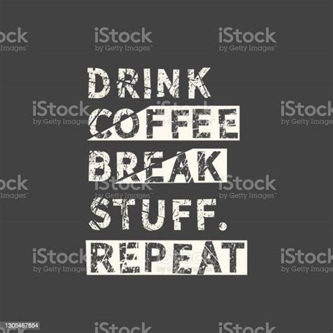 커피 브레이크 물건을 마셔 반복 그런지 빈티지 문구 타이포그래피 티셔츠 그래픽 인쇄물 포스터 배너 슬로건 전단지 엽서 0명에 대한 스톡 벡터 아트 및 기타 이미지 Istock