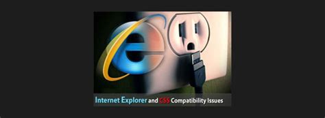 Internet Explorer And Css Compatibility Issues Blogs