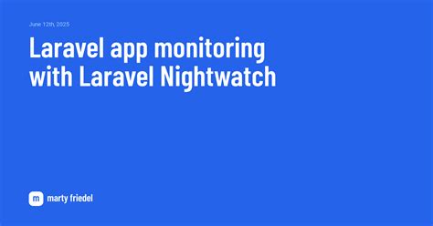 Laravel App Monitoring With Laravel Nightwatch Marty Friedel