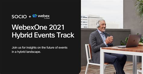 Ciscos WebexOne Event Will Be Hosted On Socio Now Webex Events And Include A Hybrid Events