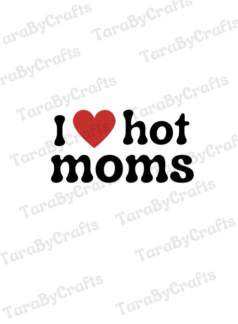 I Love Hot Moms Svg Love Svg Hot Moms Gift Fun Gift For Etsy