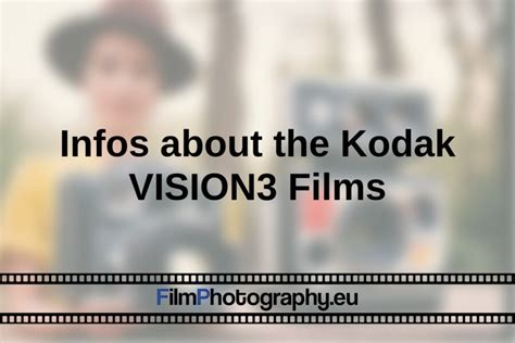 Infos about the Kodak VISION3 Films - The Eastman Kodak Films