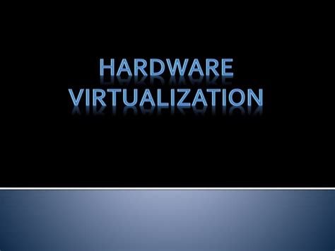 Hardware Virtualization Ppt