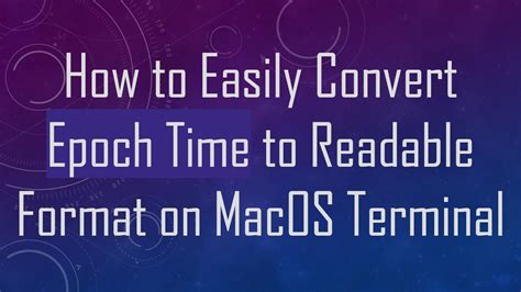 How To Easily Convert Epoch Time To Readable Format On Macos Terminal Youtube