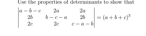 solved use the properties of determinants to show that a b