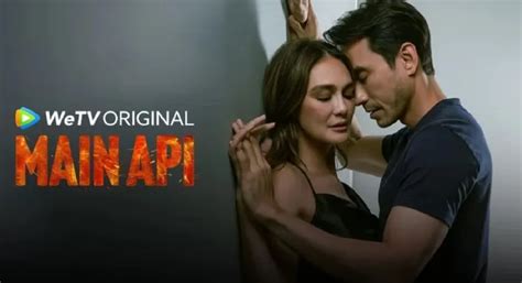 Link Nonton Main Api Episode 1 10 Full Hd Gratis Luna Maya Dan Darius Sinathrya Jadi Pasangan Panas