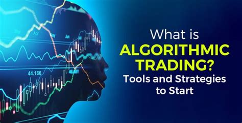What Is Algorithmic Trading Tools And Strategies To Start