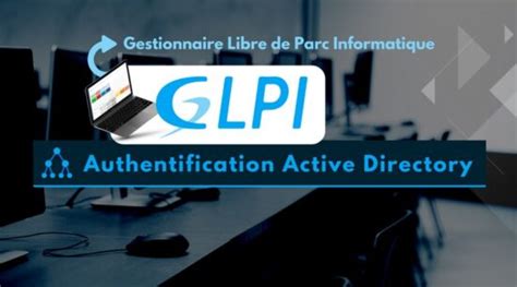Glpi Configurer Lauthentification Active Directory Ldap