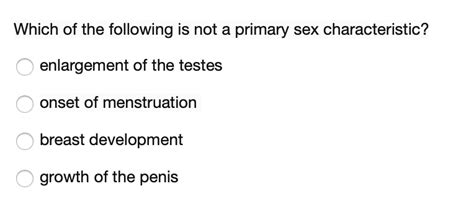 Solved Which Of The Following Is Not A Primary Sex Chegg Com