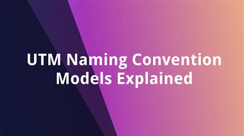 Choosing The Right UTM Naming Convention Model