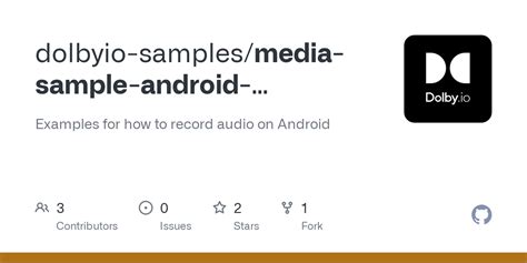 Github Dolbyio Samplesmedia Sample Android Recording Local Files Examples For How To Record