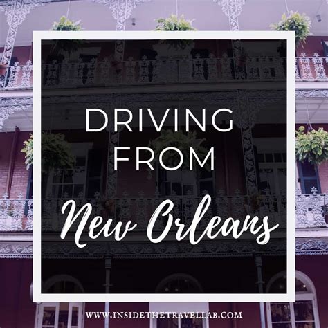 New Orleans Road Trip Your Guide To Driving The Deep South Louisiana