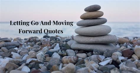 Top 21 Moving Forward And Letting Go Quotes That Will Help You To Feel Better