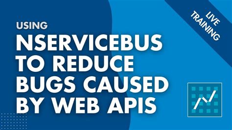 Use Nservicebus To Reduce Bugs Caused By Web Apis Clear Measure