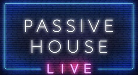 Passive House Live Presented By Passive House Accelerator Passive