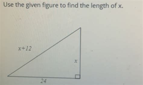 Solved Use The Given Figure To Find The Length Of X Geometry