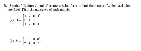 solved 5 8 points reduce a and b to row echelon form to