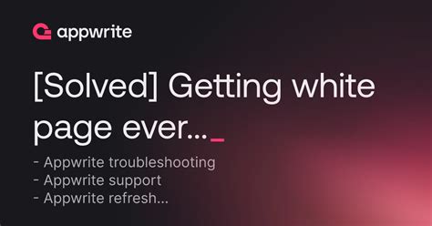 Solved Getting White Page Every Time I Refresh Threads Appwrite