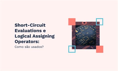 Short Circuit Evaluations E Logical Assigning Operators Como São Usados
