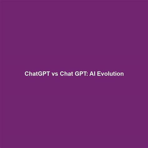 Chatgpt Vs Chat Gpt Ai Evolution Techly Daily Ai And Tech News