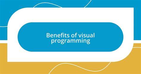 What Works For Me In Visual Programming • Mayyouliveininterestingtimes