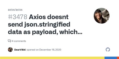 Axios Doesnt Send Jsonstrinied Data As Payload Which Is Really Weird · Issue 3478 · Axios