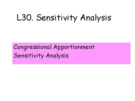L 30 Sensitivity Analysis Congressional Apportionment Sensitivity Analysis