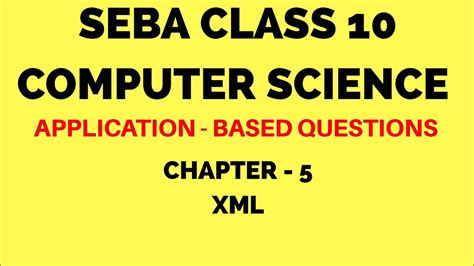 Application Based Questions Class 10 Computer Science Chapter 5 Xml Youtube