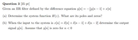 Solved Question 3 35 Pt Given An IIR Filter Defined By The Chegg Com