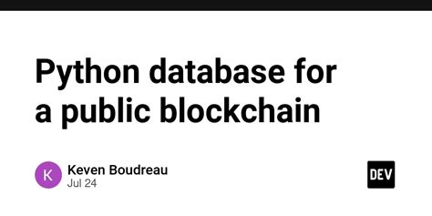 Python Database For A Public Blockchain Dev Community