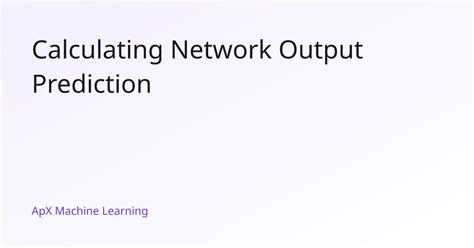 Calculating Network Output Prediction